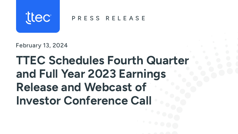 TTEC Schedules Fourth Quarter and Full Year 2023 Earnings Release and ...