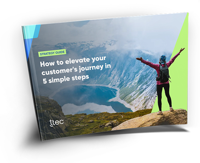 How to elevate your customer's journey in 5 simple steps | TTEC
