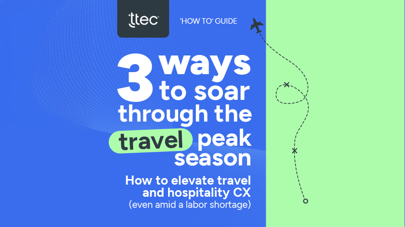 3 ways to soar through the peak travel season | TTEC