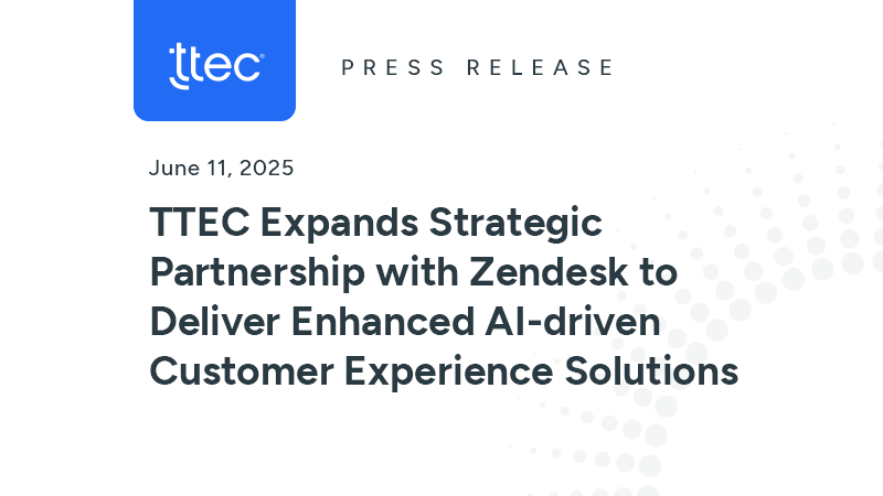 TTEC Expands Strategic Partnership with Zendesk to Deliver Enhanced AI-driven Customer ...