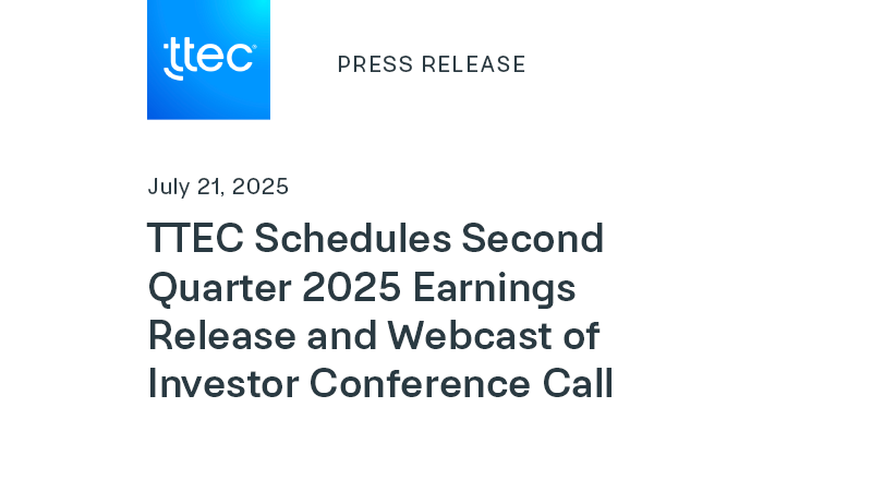 TTEC Schedules Second Quarter 2025 Earnings Release and Webcast of ...